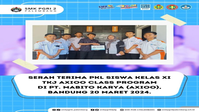 Serah Terima PKL Siswa Kelas XI TKJ Axioo Class Program di Pt. Mabito ...
